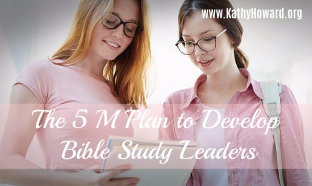 The 5 M Plan to Develop Bible Study Leaders - Kathy Howard