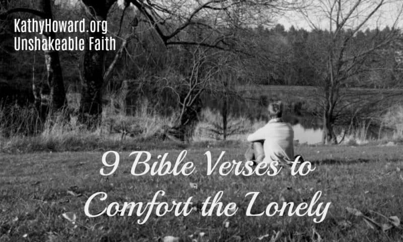 9 Bible Verses to Comfort the Lonely - Kathy Howard