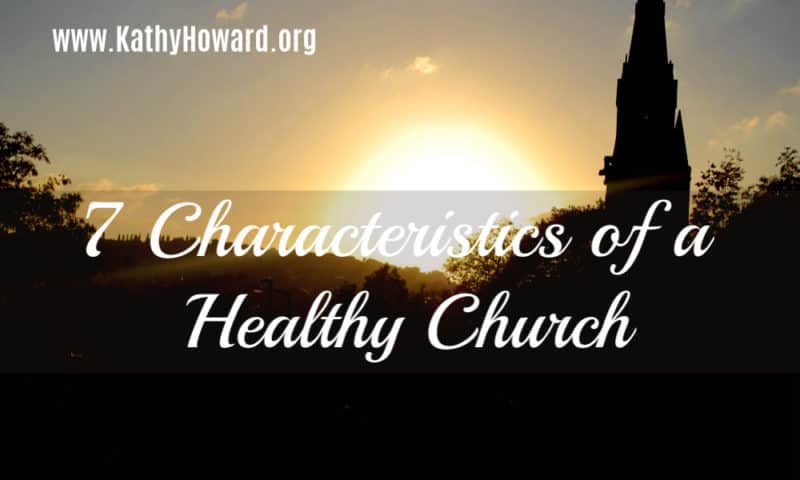 Healthy Church or Unhealthy Church? 7 Signs to Check - Kathy Howard