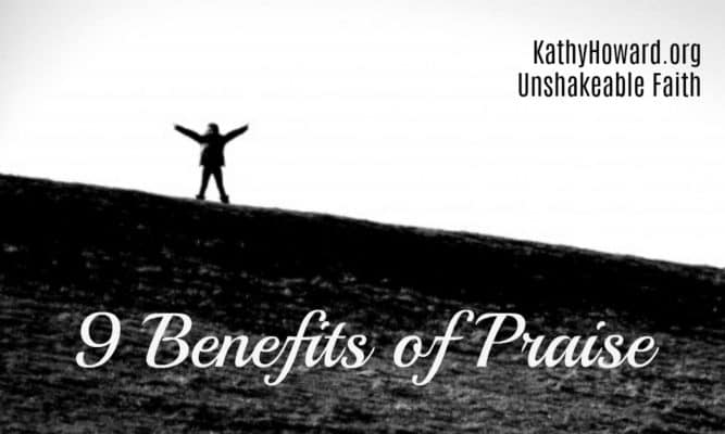 9 Benefits of Praise - Kathy Howard