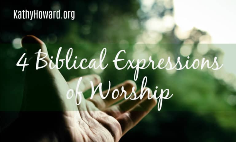 4 Biblical Expressions of Worship - Kathy Howard