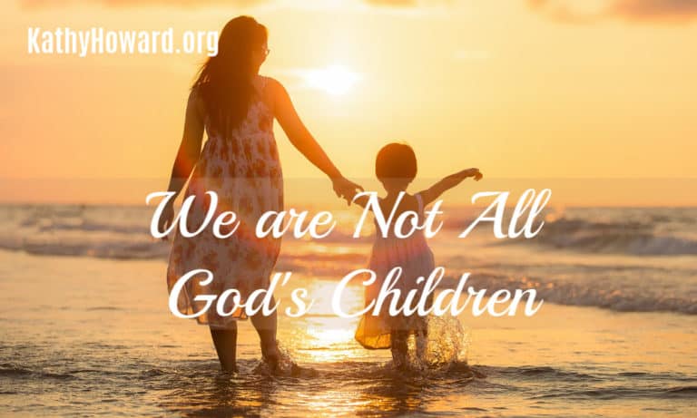 We Are Not "All God's Children" - Kathy Howard