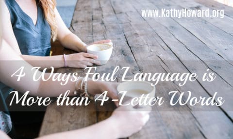 4 Ways Foul Language is More than 4-Letter Words - Kathy Howard