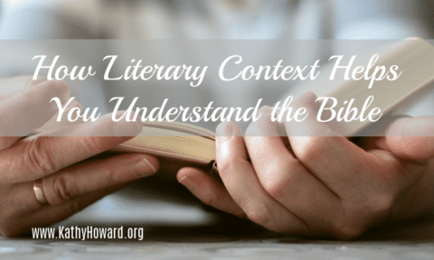 How Biblical Literary Context Aids Our Understanding - Kathy Howard