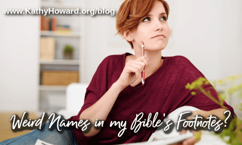 Odd Biblical Texts Names in Your Bible's Footnotes - Kathy Howard