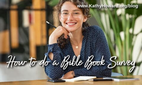 How to Do a Bible Book Survey - Kathy Howard